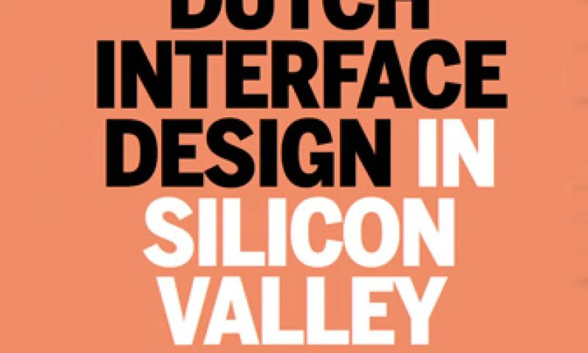 Dutch Interface Design in Silicon Valley